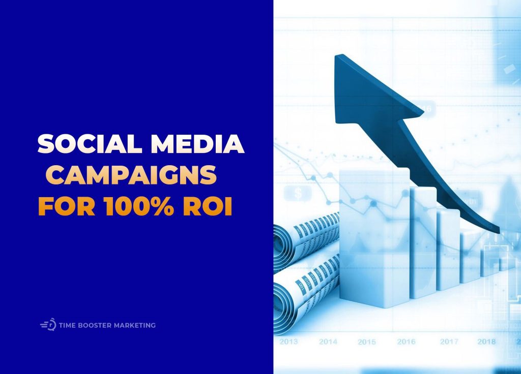 How to Create Social Media Campaigns That Deliver 100% ROI