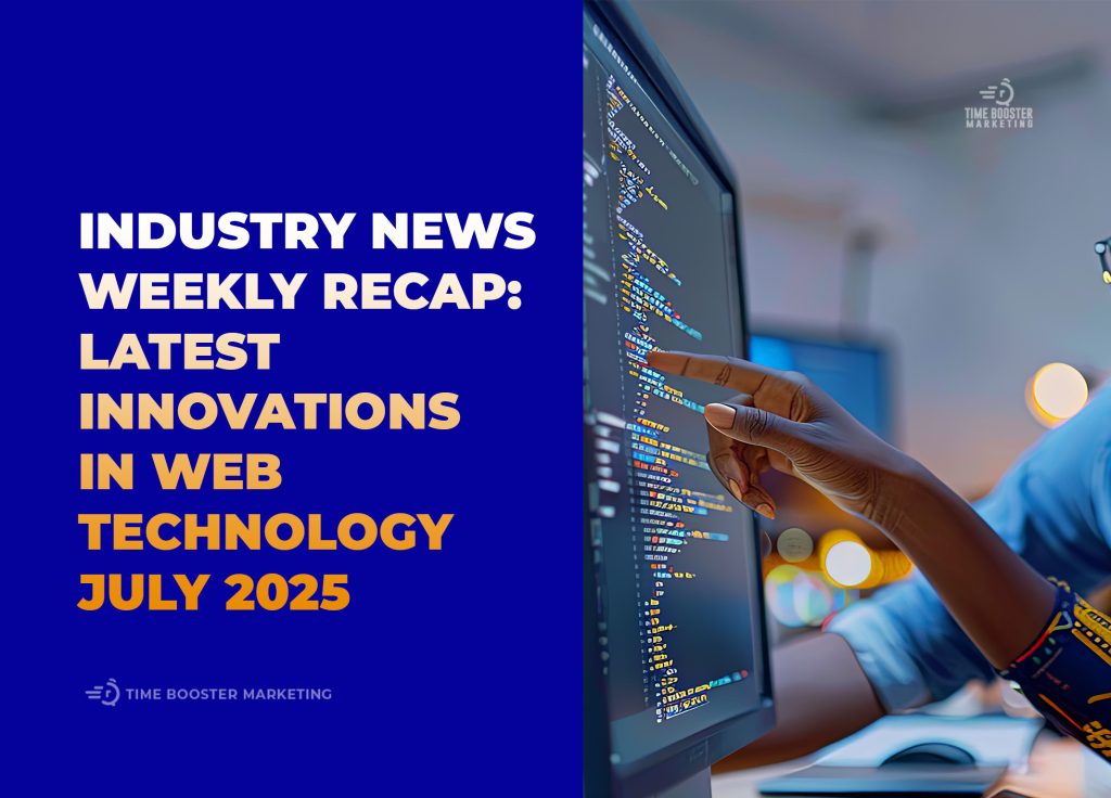 Top Web Technology Updates You Need to Know in July 2025.