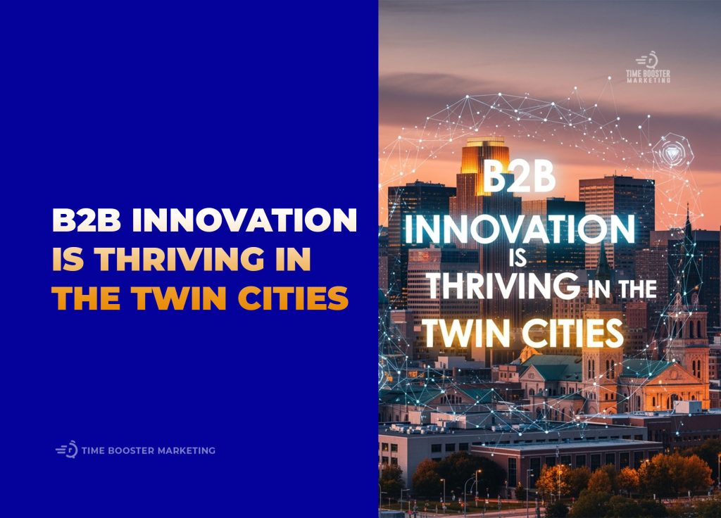 Why Minneapolis Is Becoming a Hub for B2B Marketing Innovation